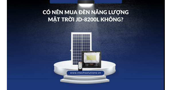 Có nên mua đèn năng lượng mặt trời JD-8200L hay không?