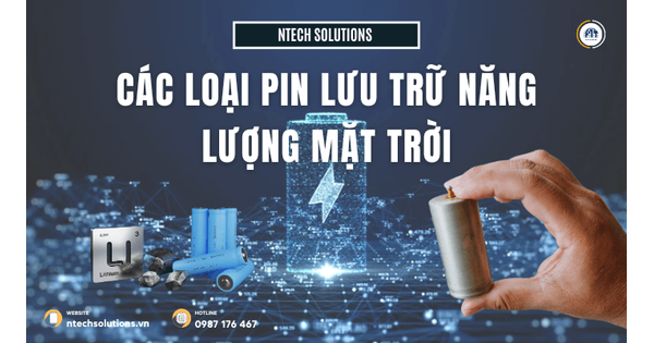 Các loại pin lưu trữ năng lượng mặt trời